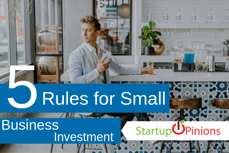 5 Rules for Small Business Investment - Startupopinions