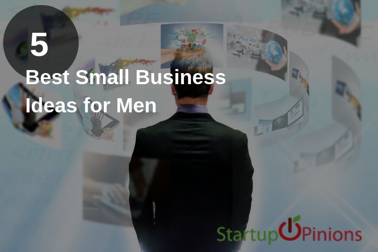 Some of the Best Small Business Ideas for Men - Startup Opinions
