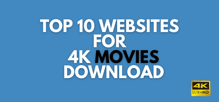 Top 10 Free & Paid Websites for Download 4k Movies - Startup Opinions
