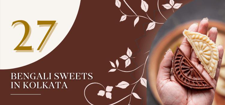 27 Best Bengali Sweets In Kolkata: Give Your Tastebuds Experience of ...