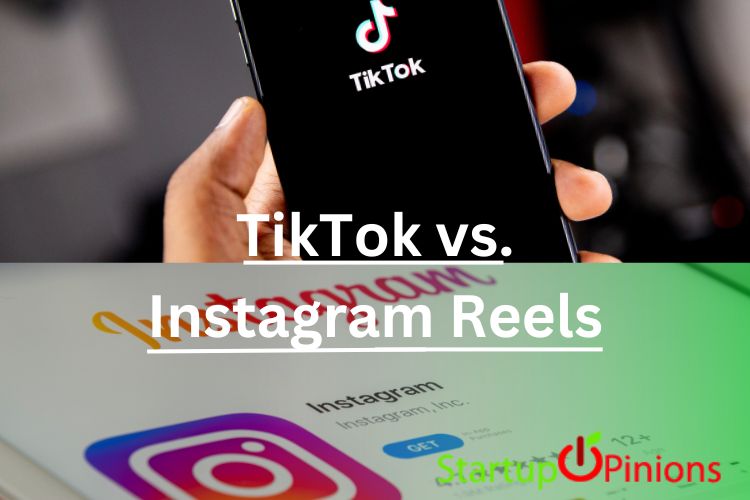TikTok vs. Instagram Reels: Which One Should You Use for Your Business? - Startup Opinions