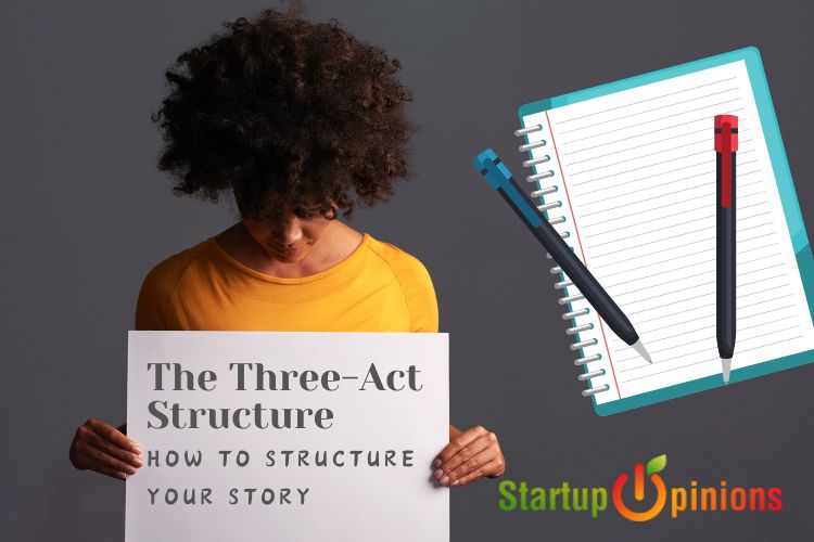 The Three-Act Structure: How to Structure Your Story - Startup Opinions