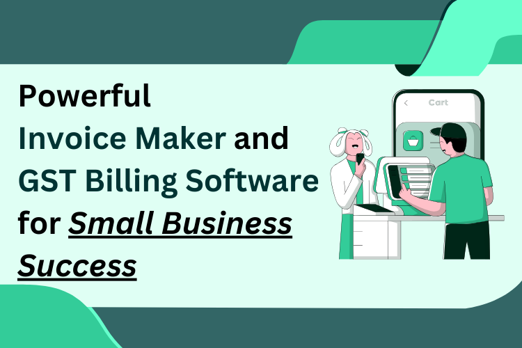 Powerful Invoice Maker and GST Billing Software for Small Business ...